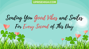 70 Sending Good Vibes Quotes To Emit Positivity Easily