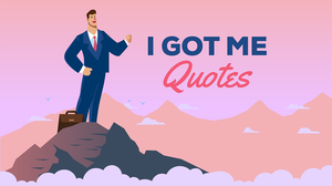 50 "I Got Me" Quotes To Turn You Into Your Biggest Fan