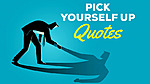 77 "Pick Yourself Up" Quotes to Bounce Back Stronger