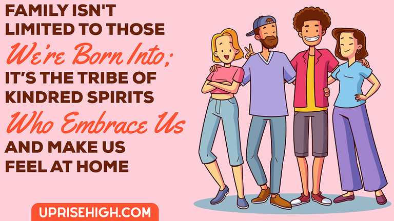 57 Thought-Provoking "Family Isn't Always Blood" Quotes